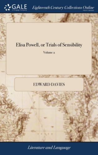 Elisa Powell, or Trials of Sensibility : A Series of Original Letters ...