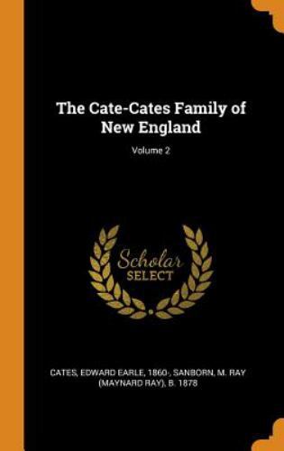 Cate-Cates Family of New England; Volume 2 by M. Ray B. 1878 Sanborn ...