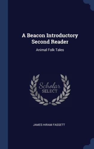 Beacon Introductory Second Reader : Animal Folk Tales by James Hiram ...