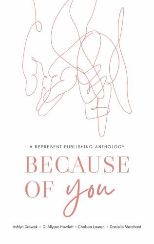 Because of You : A Represent Anthology by Chelsea Lauren, Danielle ...