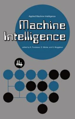 Machine Intelligence Ser.: Machine Intelligence 14 : Applied Machine ...