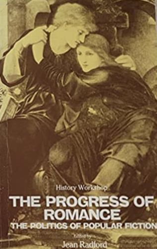 Progress of Romance : The Politics of Popular Fiction by Jean Radford ...