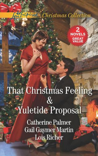 That Christmas Feeling and Yuletide Proposal : An Anthology by Catherine Palmer, Lois Richer and ...