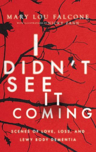 I Didn't See It Coming : Scenes of Love, Loss and Lewy Body Dementia by ...