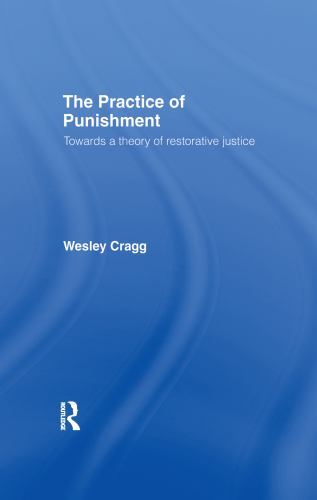 Practice of Punishment : Towards a Theory of Restorative Justice by ...