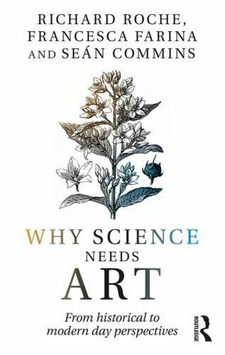 Why Science Needs Art : From Historical to Modern Day Perspectives by ...