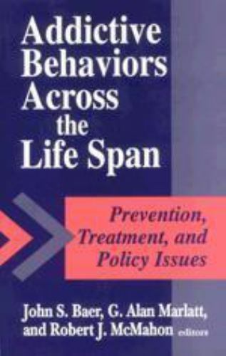 Addictive Behaviors Across the Life Span by G. Alan Marlatt (1993 ...