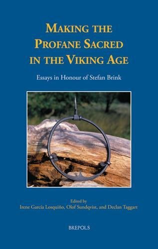 Making the Profane Sacred in the Viking Age : Essays in Honour of ...