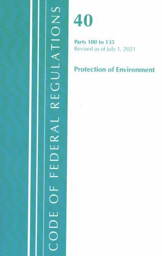 Code of Federal Regulations, Title 40 Protection of the Environment Ser ...