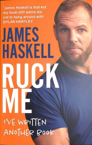 Ruck Me : (I've Written Another Book) by James Haskell (2022, Uk-B Format Paperback) for sale ...