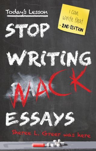 Stop Writing Wack Essays : A Writing Guide for Students by Sheree L ...