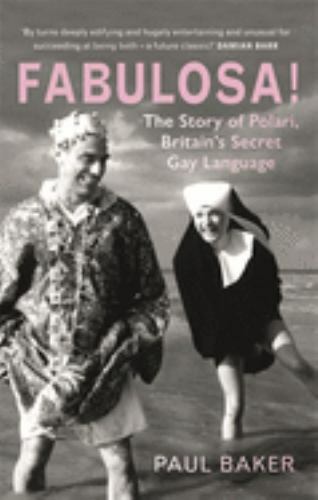 Fabulosa! : The Story of Polari, Britain's Secret Gay Language by Paul ...