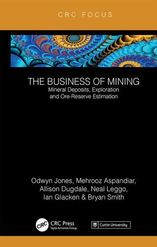 Business of Mining : Mineral Deposits, Exploration and Ore-Reserve ...