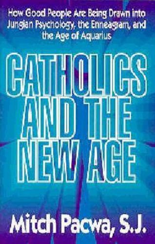 Catholics and the New Age by Mitch Pacwa (1992, Trade Paperback) for ...