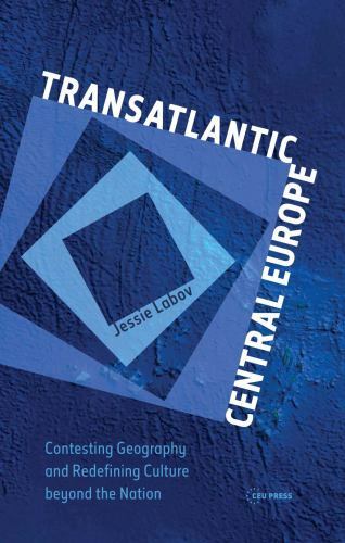Transatlantic Central Europe : Contesting Geography and Redifining ...