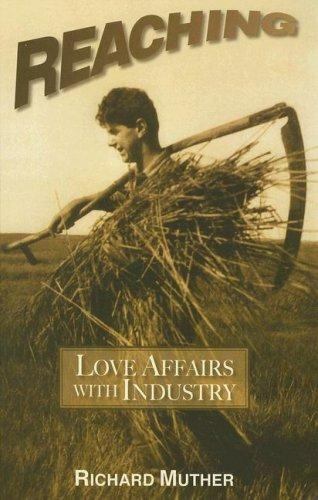 Reaching : Love Affairs with Industry by Richard Muther (2006 ...