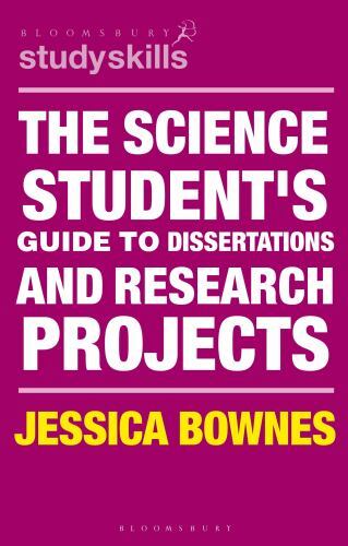 Bloomsbury Study Skills Ser.: Science Student's Guide to Dissertations ...
