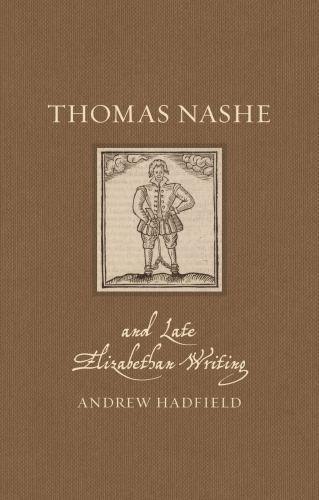 Thomas Nashe and Late Elizabethan Writing by Andrew Hadfield (2023 ...