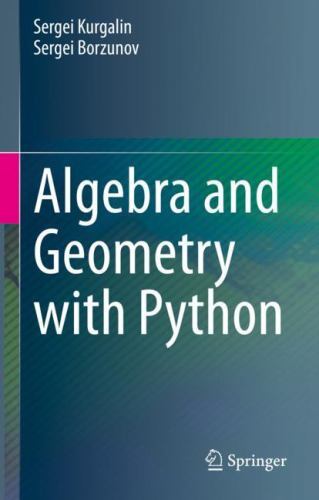 Algebra and Geometry with Python by Sergei Kurgalin and Sergei Borzunov (2022, Trade Paperback ...