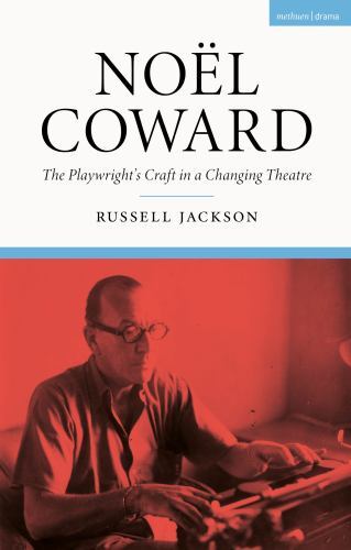 Noël Coward : The Playwright's Craft in a Changing Theatre by Russell ...