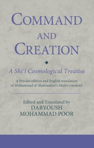 Ismaili Texts and Translations Ser.: Command and Creation: a Shi'i ...