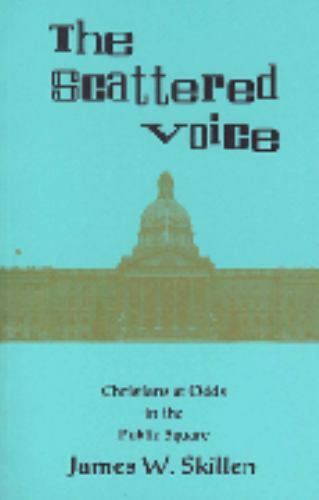 Scattered Voice : Christians at Odds in the Public Square by James A ...