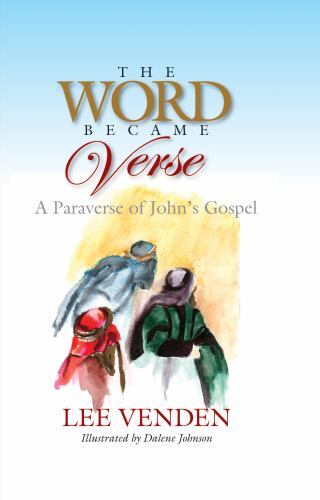 Word Became Verse : A Paraverse of John's Gospel by Lee Venden (2022 ...