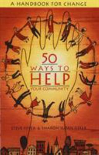 50 Ways to Help Your Community : A Handbook for Change by Sharon Fiffer ...
