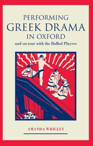 Performing Greek Drama in Oxford and on Tour with the Balliol Players ...