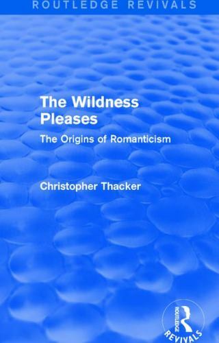 Wildness Pleases (Routledge Revivals) : The Origins of Romanticism by ...