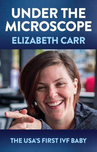 Under the Microscope : The USA's First IVF Baby by Elizabeth Carr (2021 ...