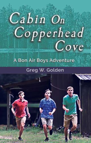 Cabin on Copperhead Cove : A Bon Air Boys Adventure by Greg Golden ...