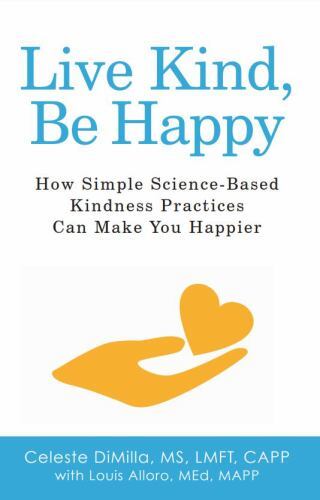 Live Kind, Be Happy : How Simple, Science-Based Kindness Practices Can ...