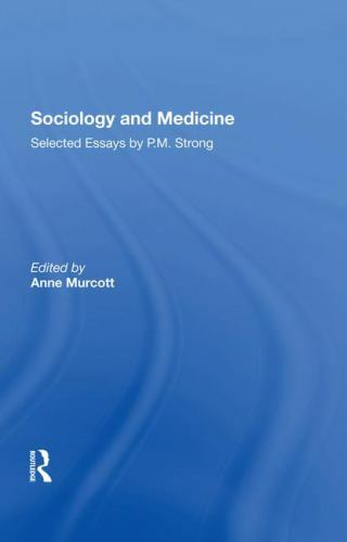 Sociology and Medicine : Selected Essays by P. M. Strong by Anne ...