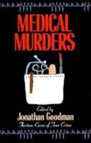 Medical Murders by Jonathan Goodman (1992, Trade Paperback) for sale ...