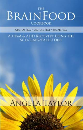 BrainFood Cookbook : Autism and ADD Recovery Using the SCD/GAPS/PALEO ...