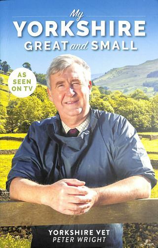 My Yorkshire Great and Small by Peter Wright (2020, Trade Paperback ...