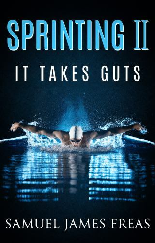 Sprinting II : It Takes Guts by Samuel James Freas (2015, Trade ...