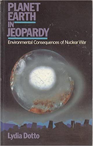 Planet Earth in Jeopardy : Environmental Consequences of Nuclear War ...