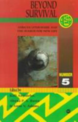 Beyond Survival : African Literature and the Search for New Life by ...