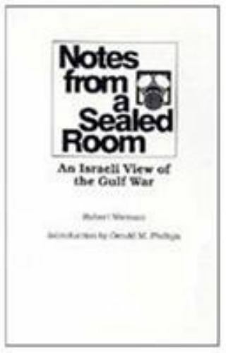 Notes from a Sealed Room : An Israeli View of the Gulf War by Robert ...
