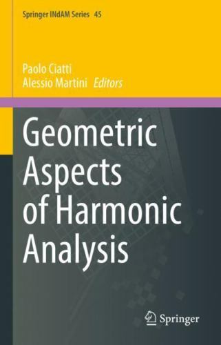 Springer Indam Ser.: Geometric Aspects of Harmonic Analysis by Alessio ...