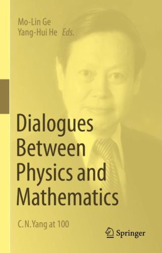 Dialogues Between Physics and Mathematics : C. N. Yang At 100 by Yang ...