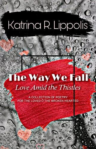 Way We Fall : Love amid the Thistles by Katrina Lippolis (2020, eBook ...