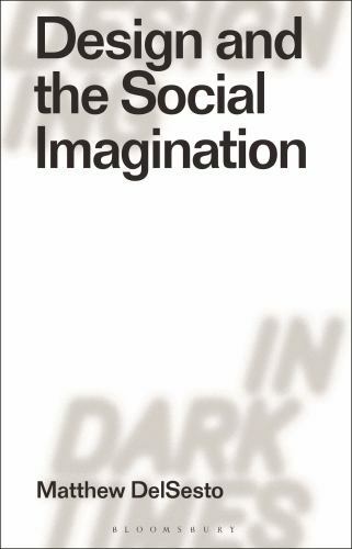 Designing in Dark Times Ser.: Design and the Social Imagination by ...