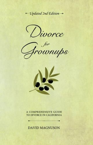 Divorce for Grownups : A Comprehensive Guide to Divorce in California ...