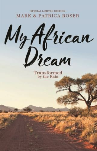 My African Dream : Transformed by the Rain by Mark Roser and Patricia ...