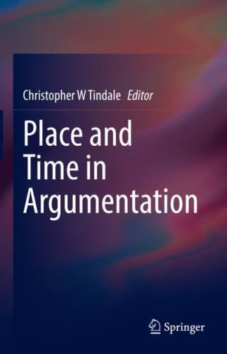 Place and Time in Argumentation by Christopher W. Tindale (2022 ...