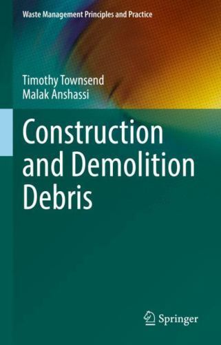 Construction and Demolition Debris by Malak Anshassi and Timothy ...