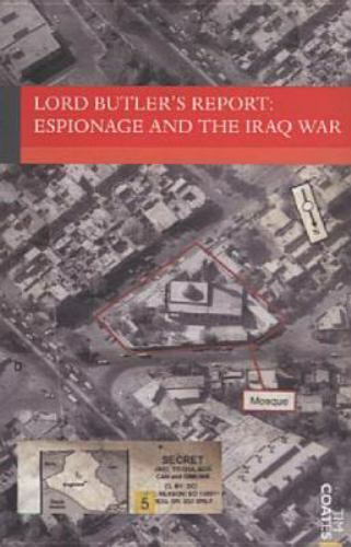 Lord Butler's Report : Espionage and the Iraq War by Robin Butler (2004 ...